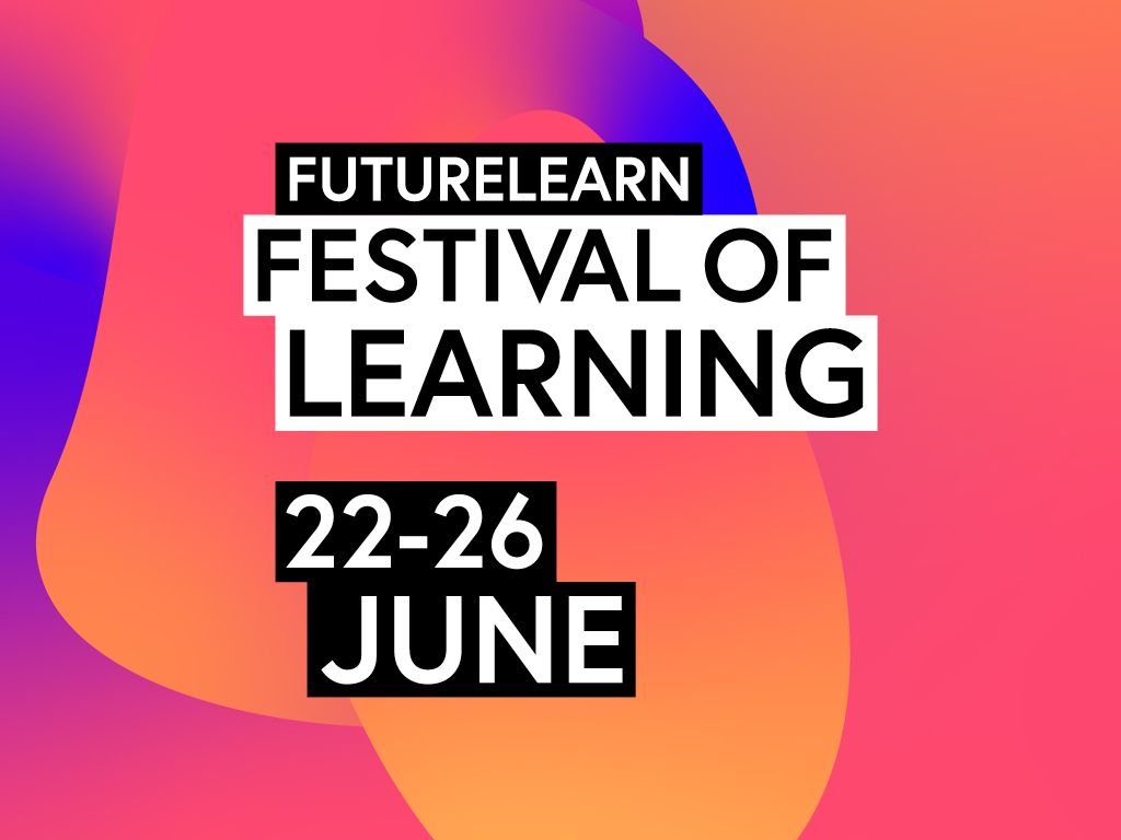 FutureLearn Festival of Learning June 2020 - FutureLearn